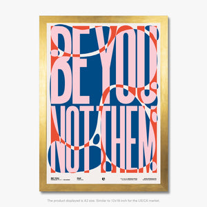 Be You: Printed poster designed by PosterLad