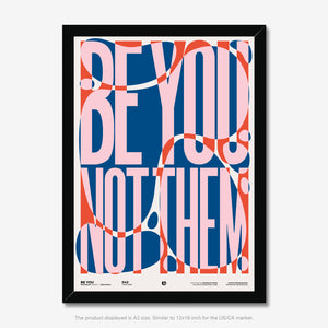 Be You: Printed poster designed by PosterLad